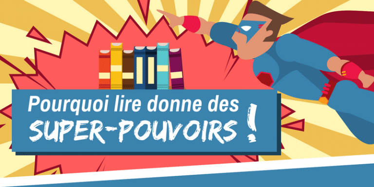 Pourquoi Lire vous donne des super-pouvoirs